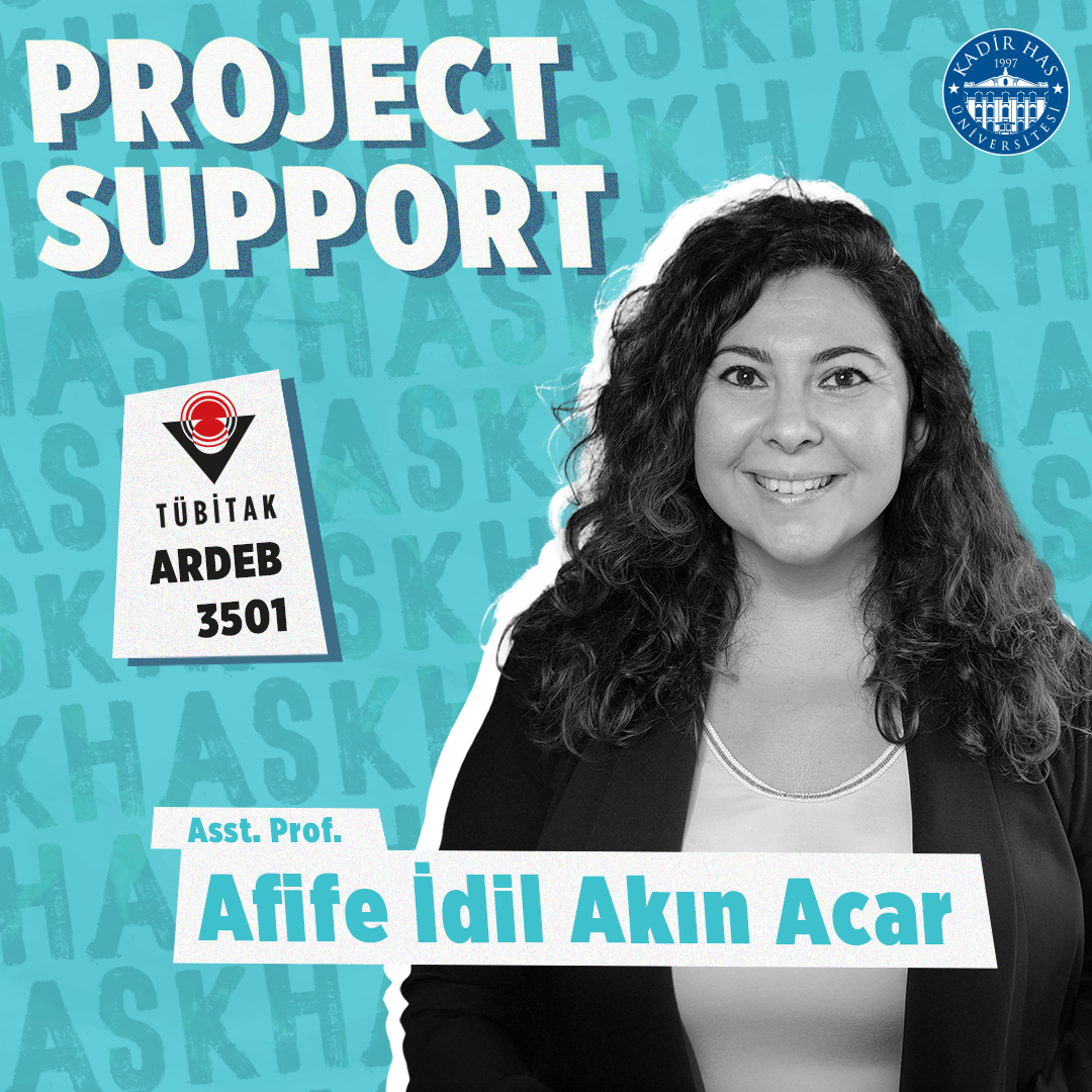 TÜBİTAK 3501 Project Grant Awarded to Dr. Afife İdil Akın Acar – Kadir Has University
